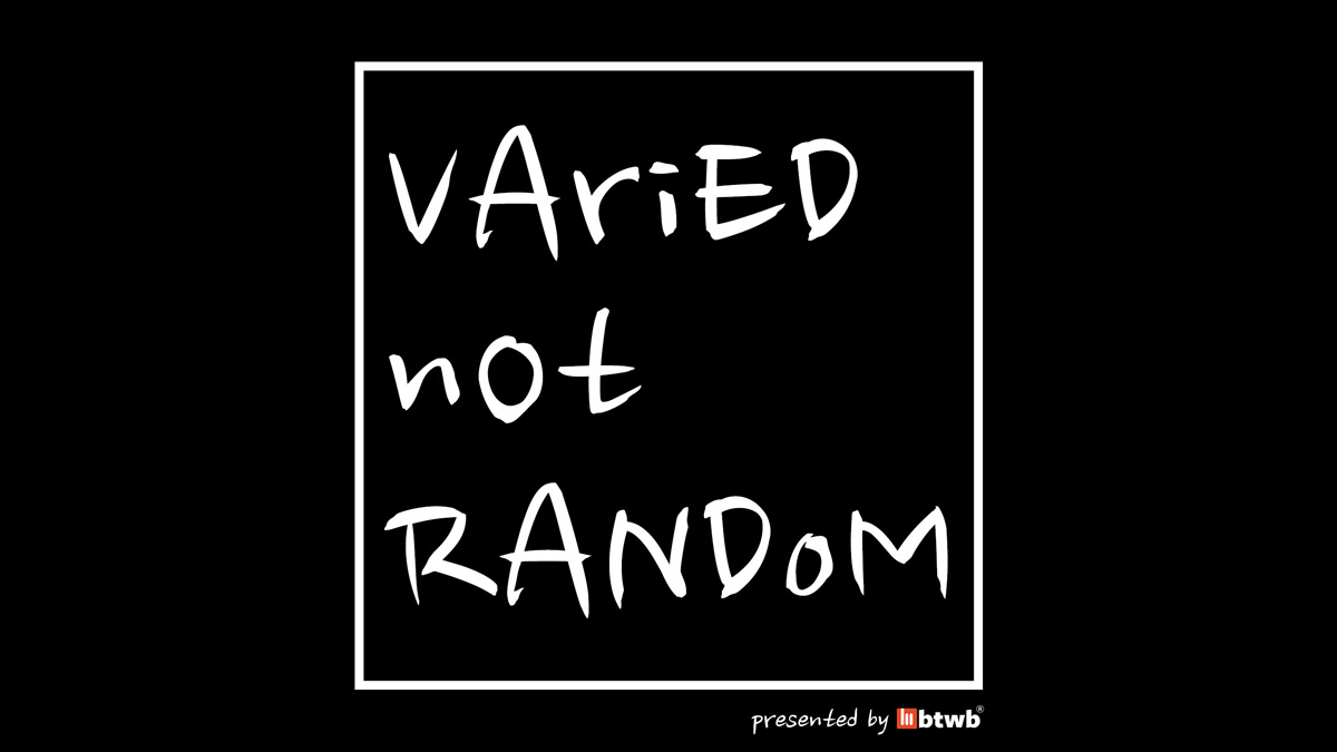 Introducing the Varied Not Random Podcast!